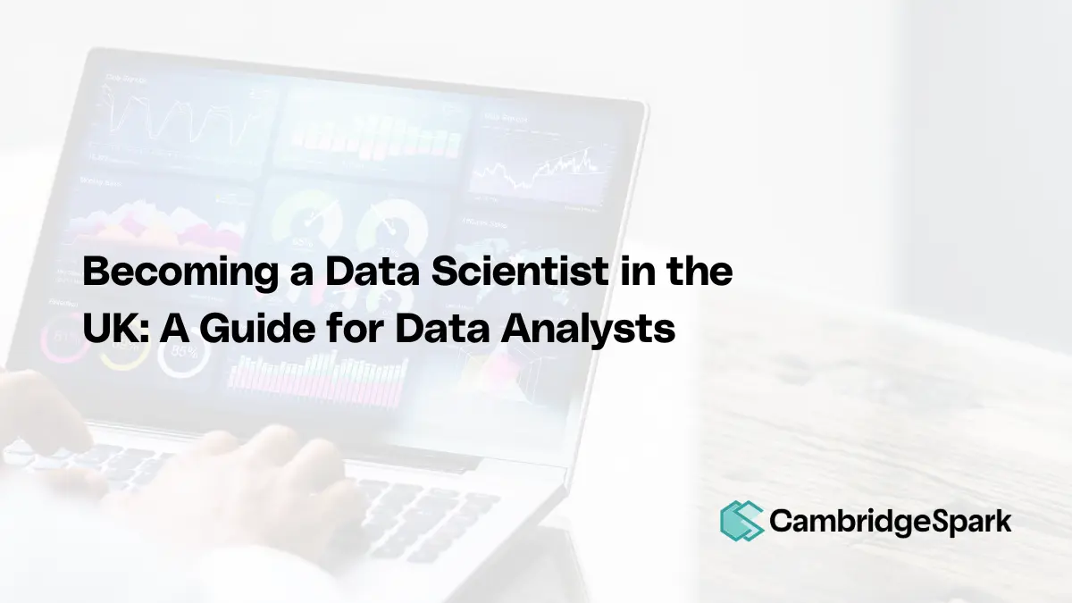 Becoming a Data Scientist in the UK: A Guide for Data Analysts